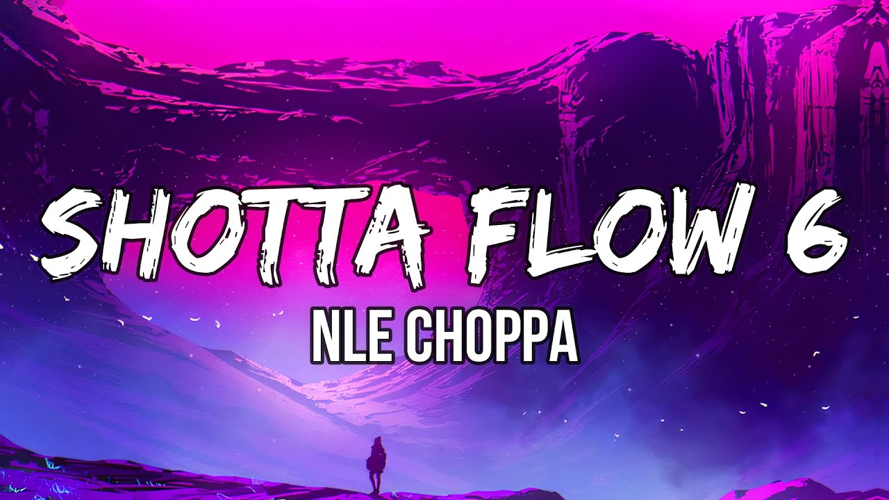 NLE Choppa - Shotta Flow 6 (Lyrics) | Said I was done, I'm back at it ...