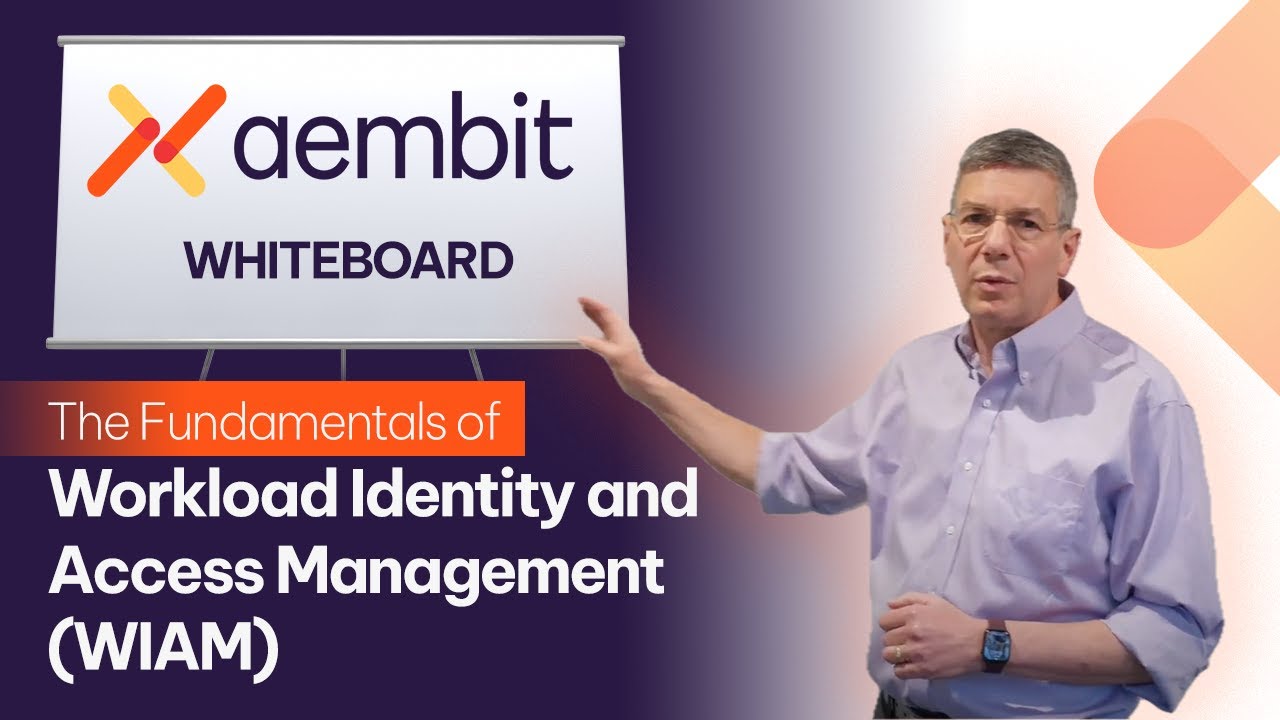Whiteboard: The Fundamentals of Workload Identity and Access Management ...