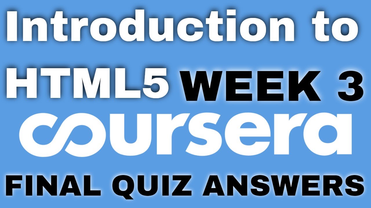 Introduction To Html5 Final Quiz Answers Introduction To Html5 Week 3 Coursera Answers Final 9746