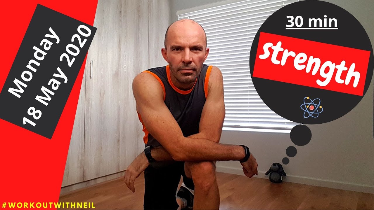 18 May 2020 - 30 Min STRENGTH Workout with Neil - YouTube