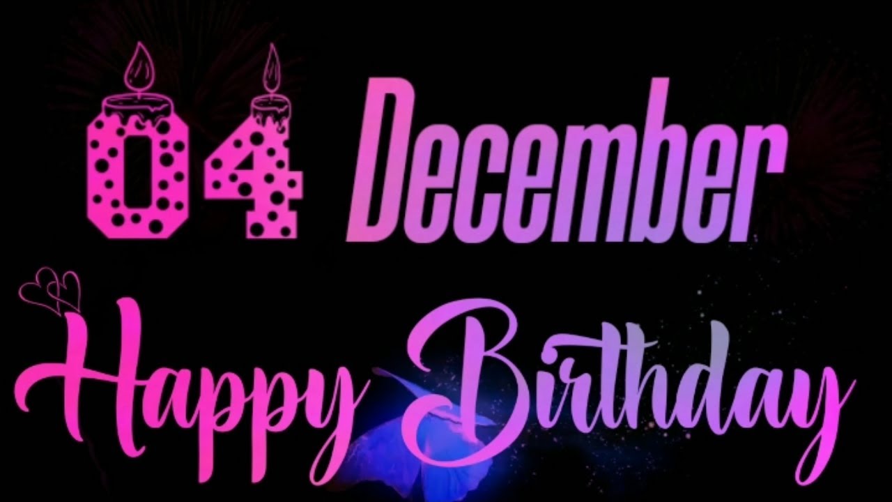 4 DECEMBER Birthday Status 2023|| 4 December Happy Birthday Whatsap ...