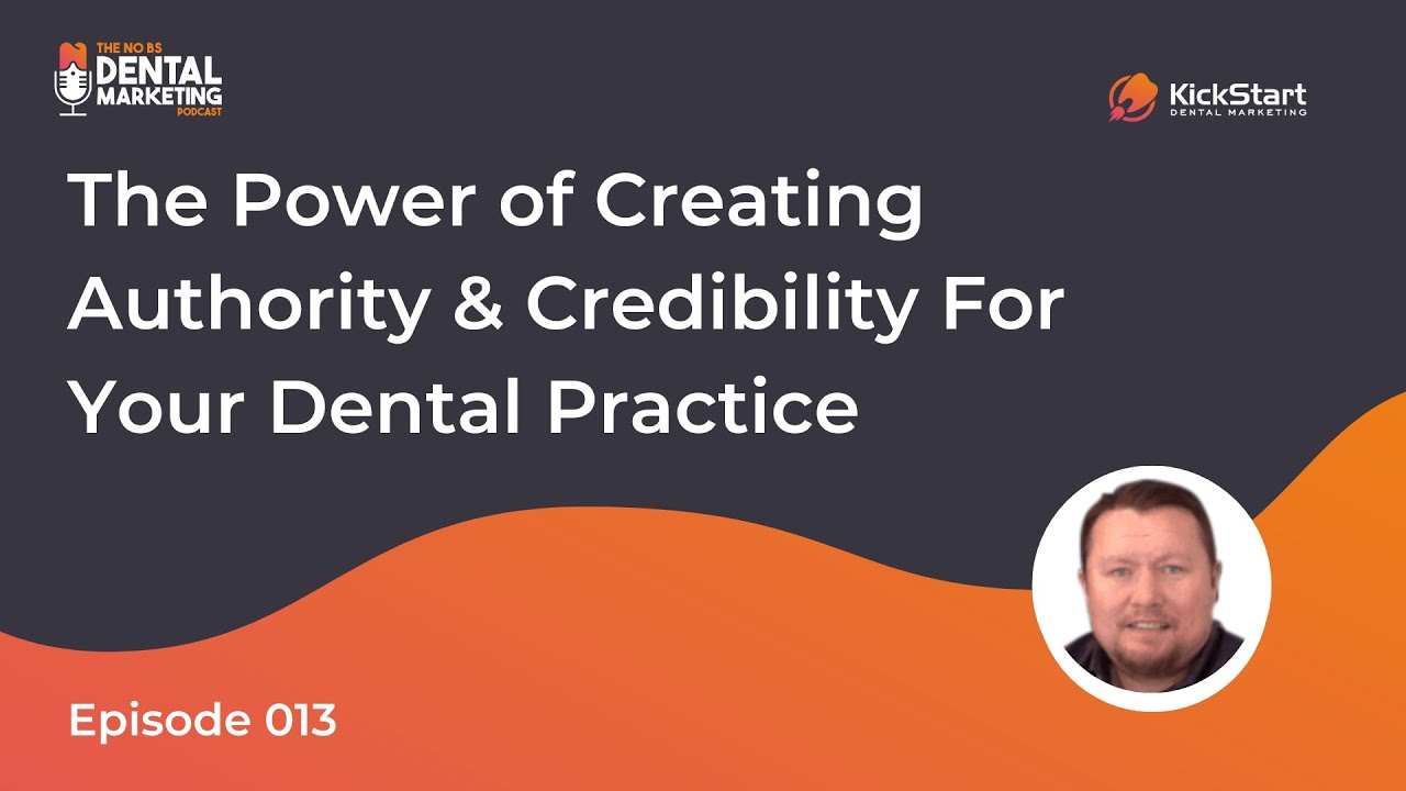 The Power of Creating Authority & Credibility For Your Dental Practice ...
