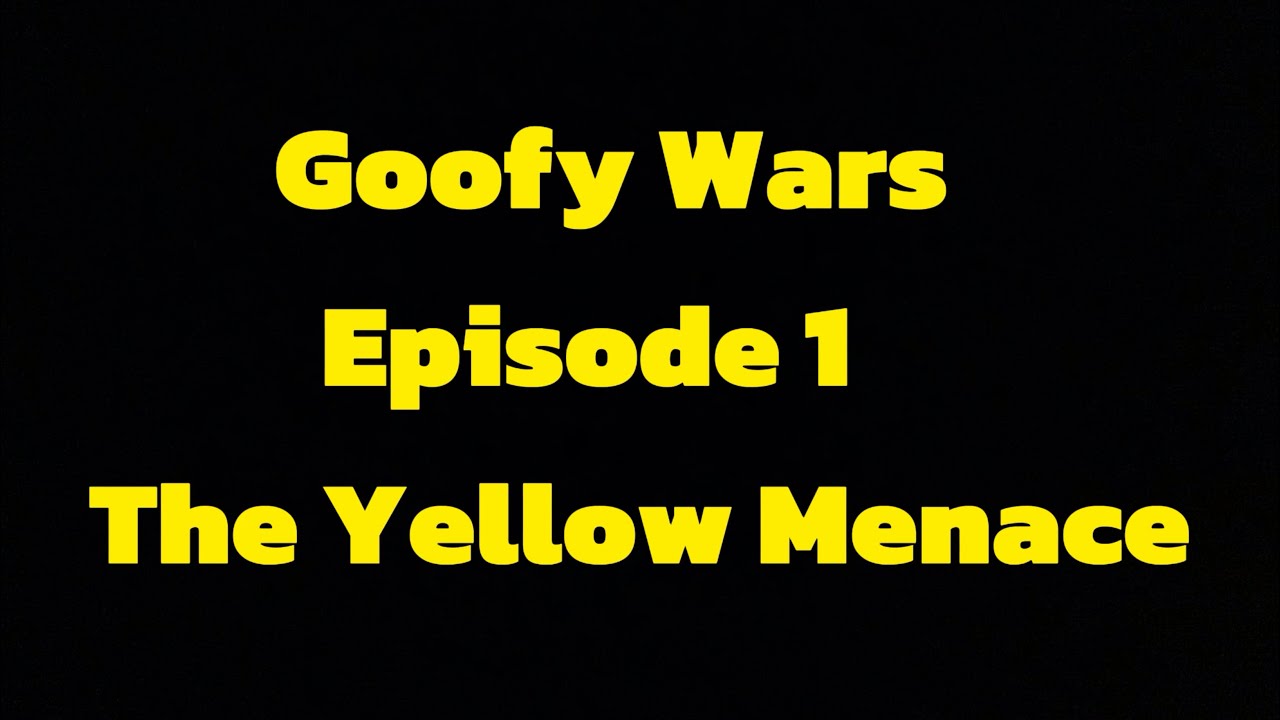 “The Yellow Menace” goofy wars ep1 - YouTube