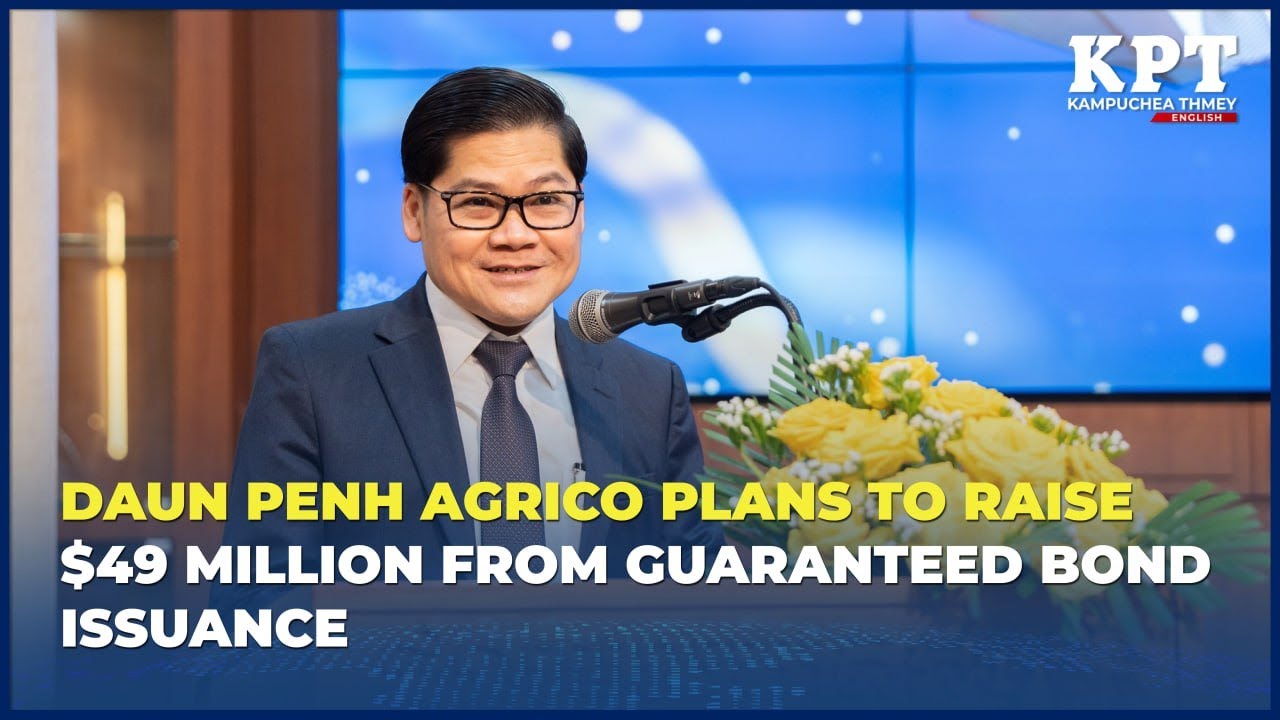 Daun Penh Agrico Plans to Raise $49 Million From Guaranteed Bond ...
