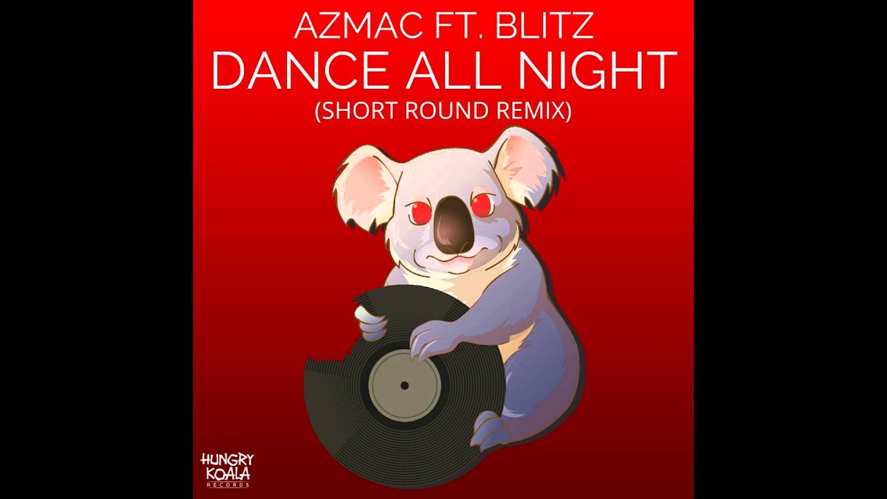Azmac - Dance All Night Ft. Blitz (Short Round Remix) - YouTube