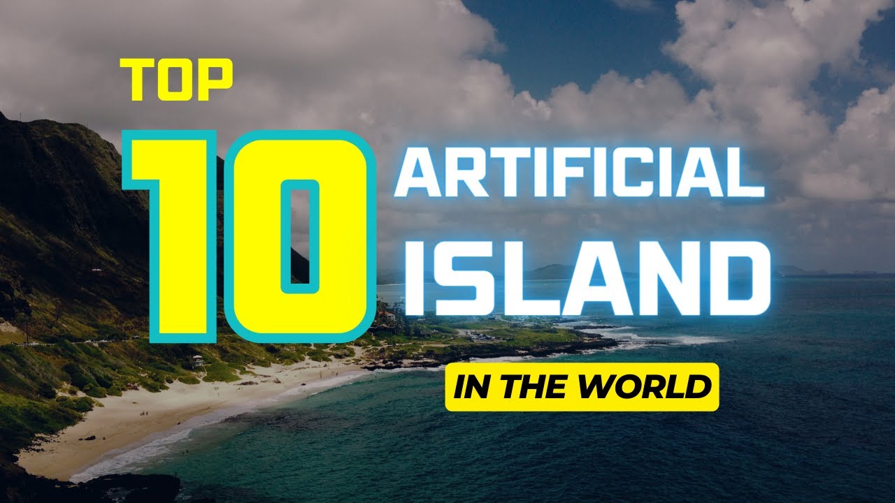 Mysterious Man Made Islands | Unveiling the Wonders of Human Ingenuity ...