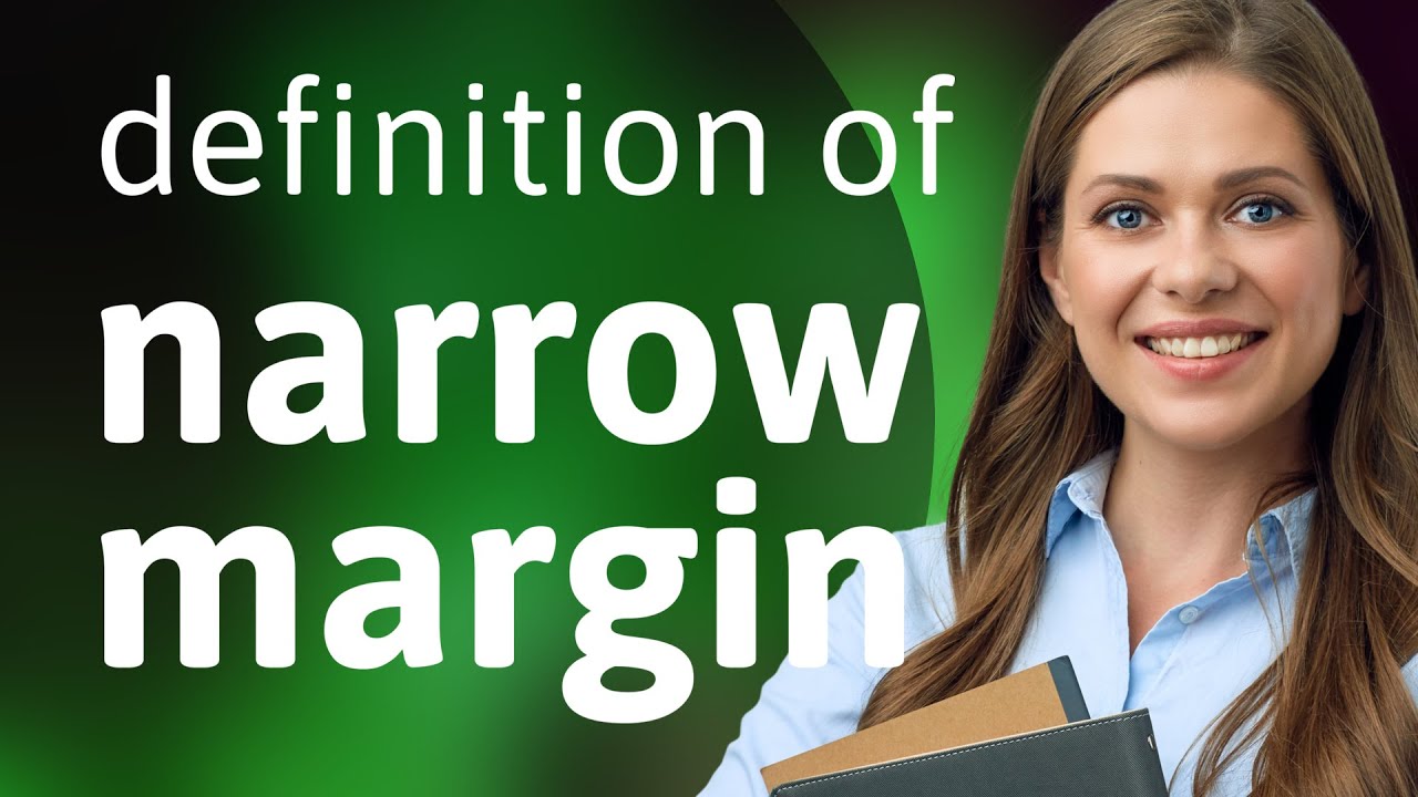 Narrow Margin What Is NARROW MARGIN Definition YouTube narrow-margin-what-is-narrow-margin-definition-youtube