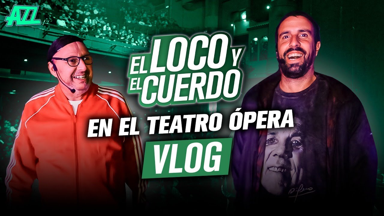 TODO LO QUE NO VISTE DE EL LOCO Y EL CUERDO EN EL TEATRO ÓPERA / AZZ ...