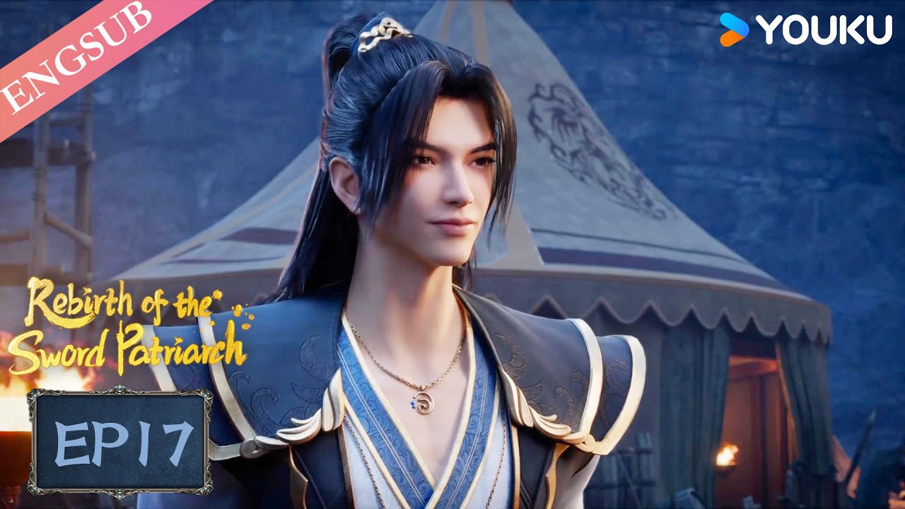 【Rebirth of the Sword Patriarch】EP17 | Chinese Fantasy Anime | YOUKU ...