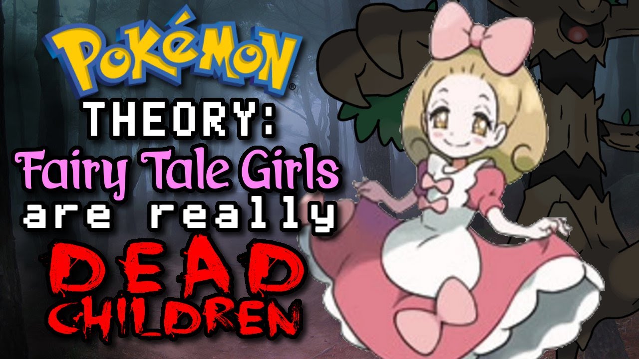 Pokémon Theory: Fairy Tale Girls Are Dead Children - YouTube
