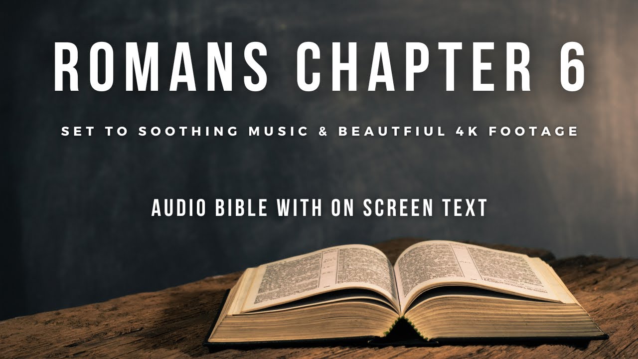 Romans Chapter 6 Audio Bible With Text - Set to Soothing Music & Beautiful 4k Video - YouTube