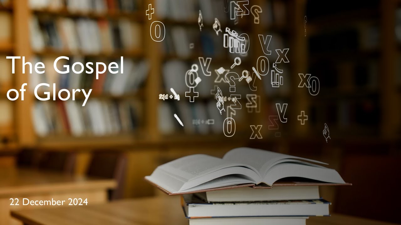 THE GOSPEL OF GLORY - 22 DECEMBER 2024 - YouTube
