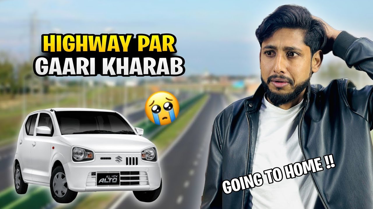 Highway par Gaari Khrab Hogy 😰 | Going Back To Home 😍 - YouTube