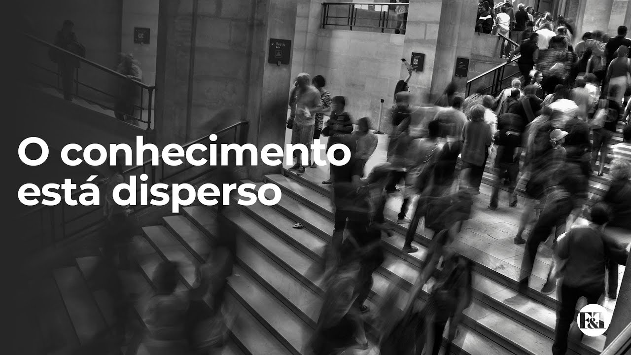 O conhecimento é disperso. - YouTube