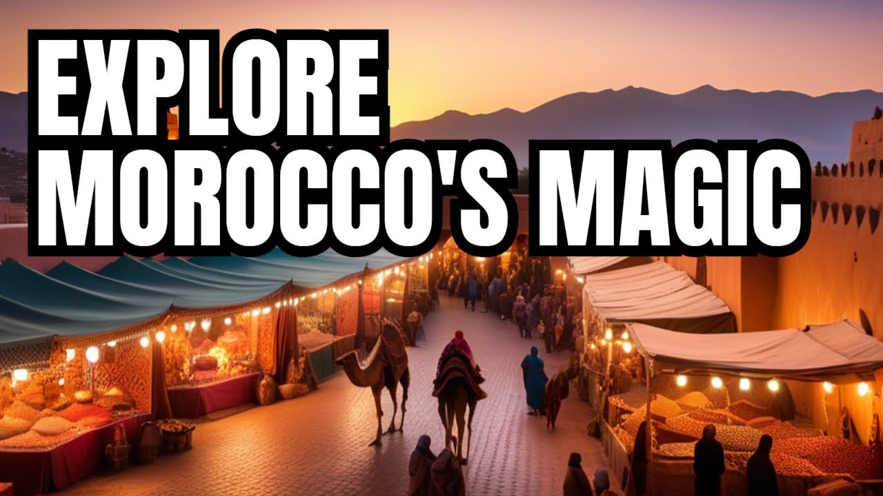 The Magic of Morocco: A Cultural Exploration - YouTube