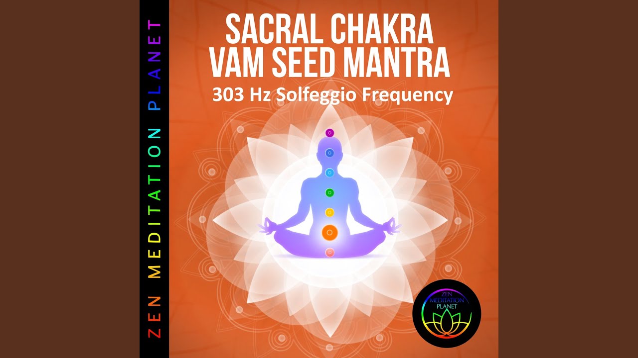 Sacral Chakra VAM Seed Mantra Chanting Meditation - 303 Hz Solfeggio ...