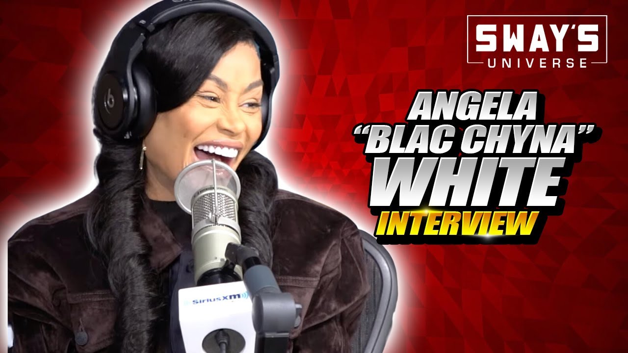 Angela “Blac Chyna” White” Full Sway In The Morning Interview | SWAY’S ...