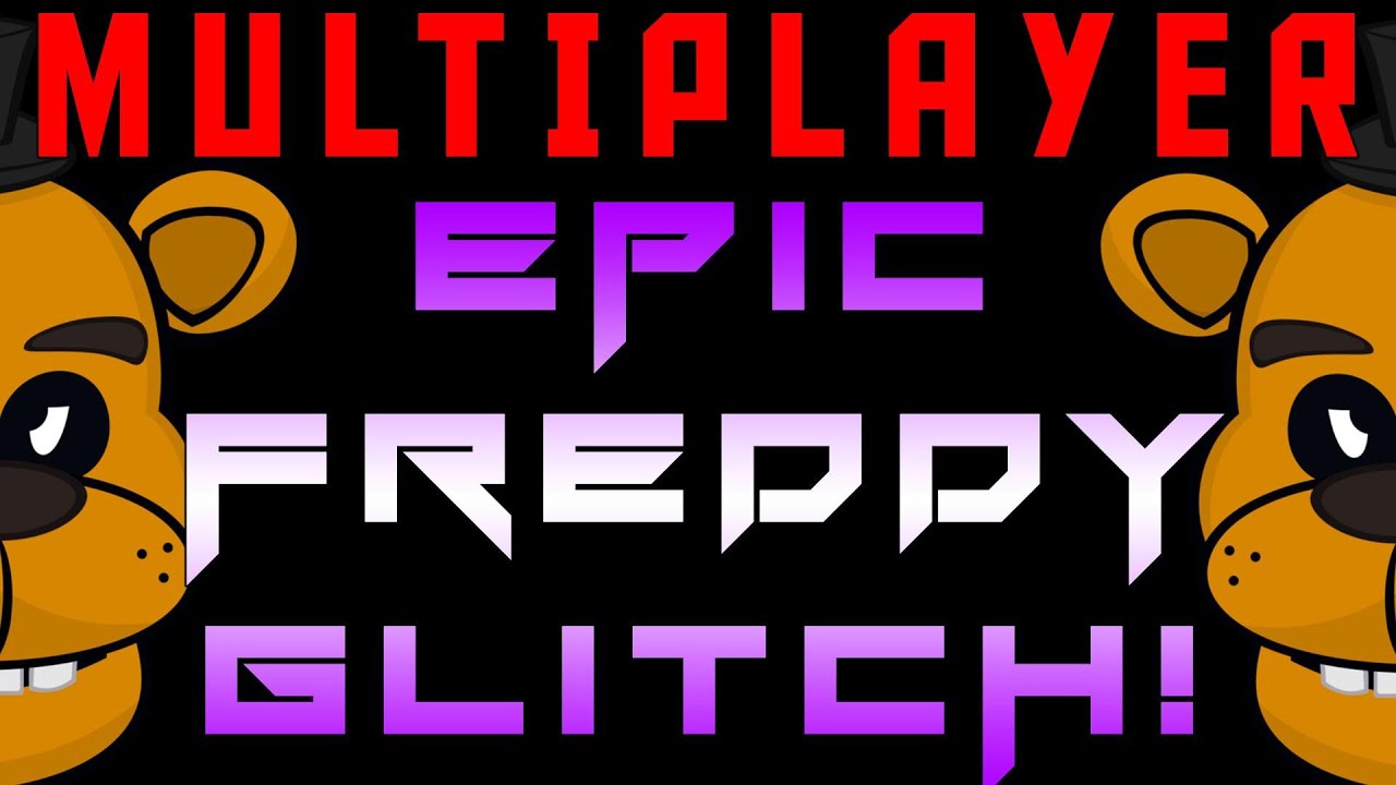 EPIC FREDDY GLITCH-Freddy is GOD!-Five Nights At Freddy's Multiplayer ...
