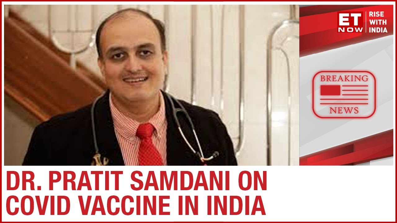 COVID vaccine to be rolled out soon? | Dr. Pratit Samdani speaks to ET ...