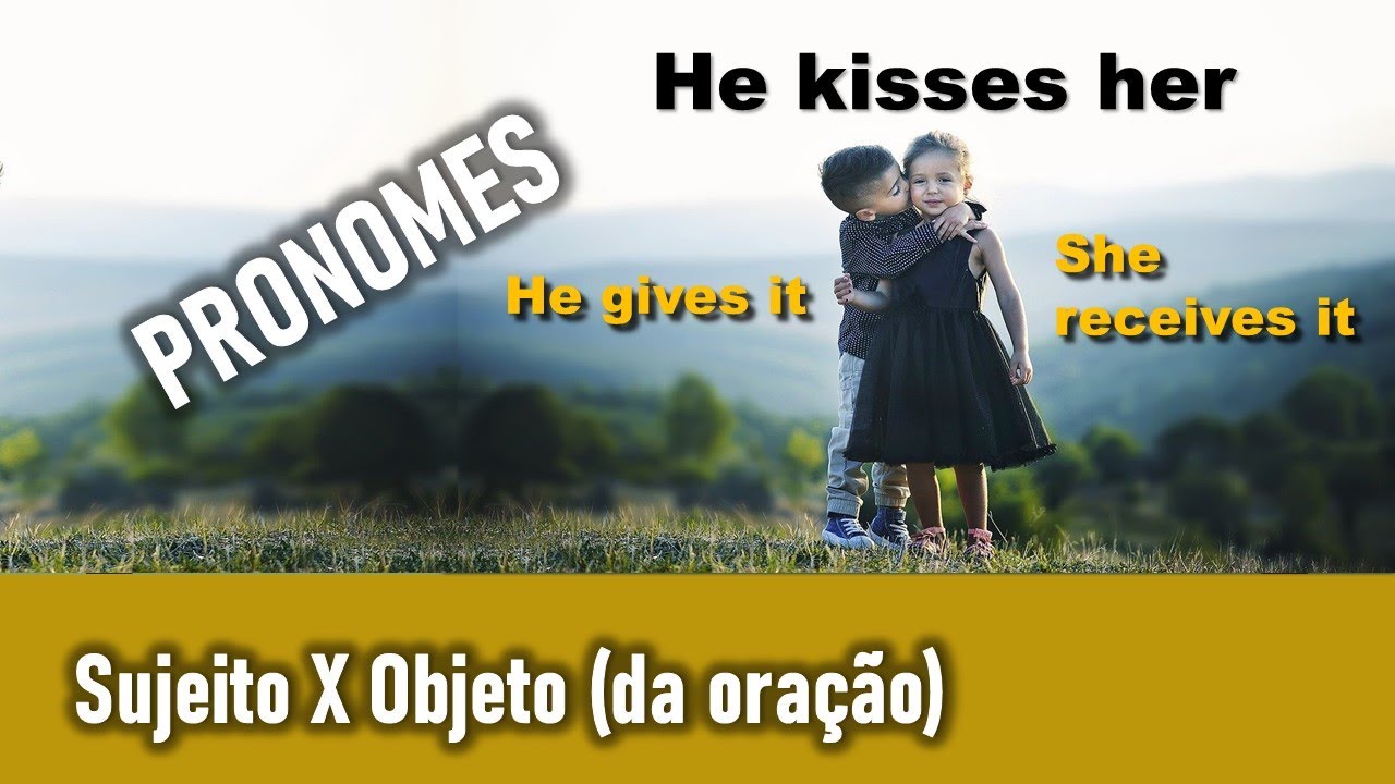 Pronomes como sujeito e objeto da oração - YouTube