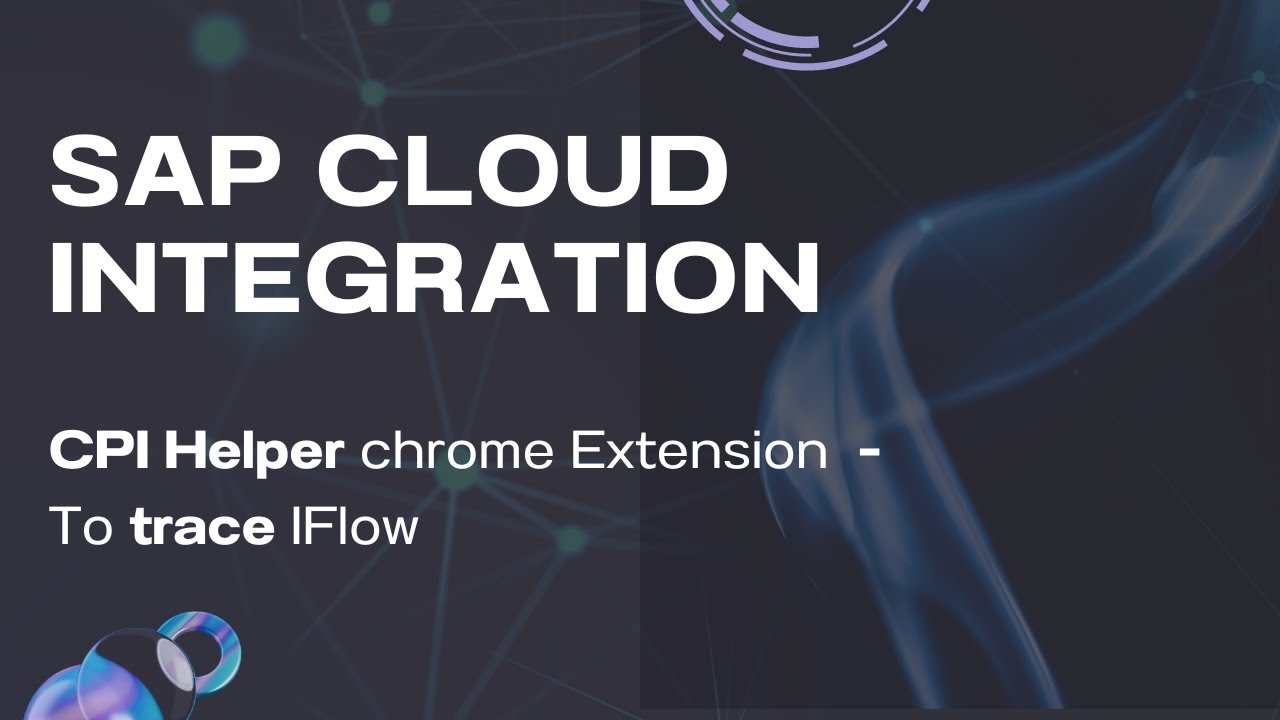 Trace Integration Flow using CPI Helper Chrome Extension | SAP Cloud ...