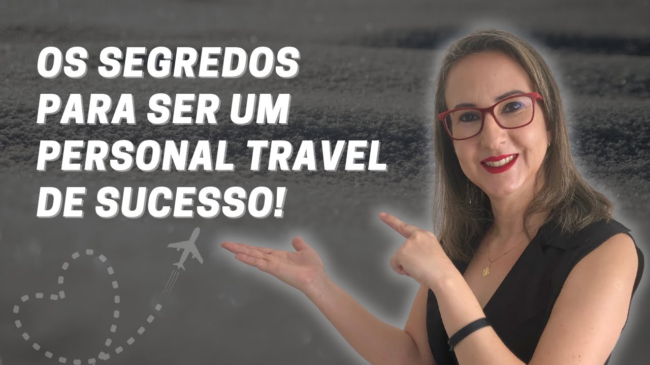 Os segredos para ser um PERSONAL TRAVEL de sucesso! - YouTube