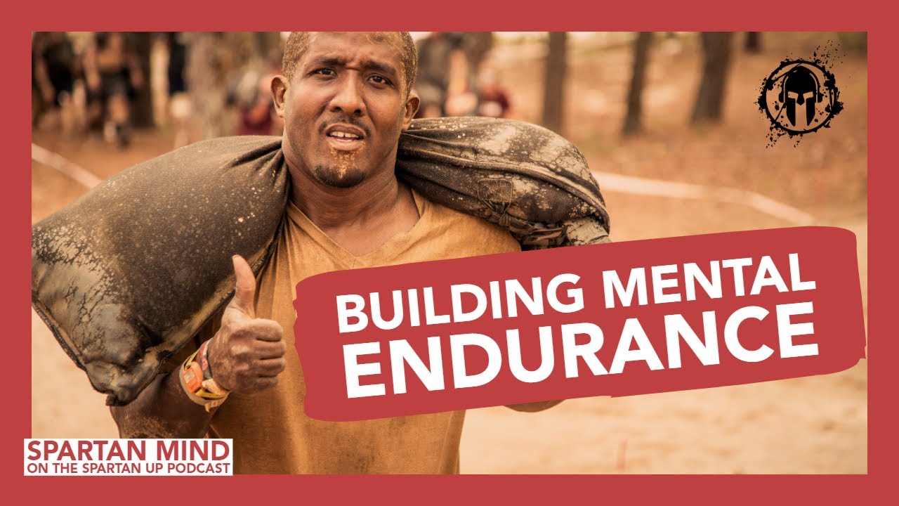 Building Mental Endurance // Spartan MIND 065 - YouTube