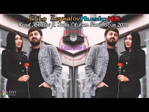 Resul Abbasov Xana -Ölürəm Sənin Üçün 2020( Eliko Zeynalov Music HD )