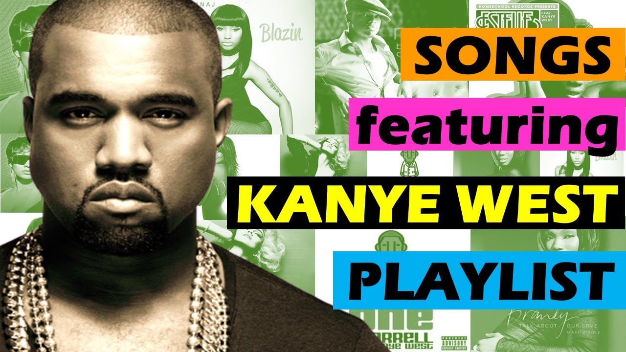 "Songs featuring Kanye West" Playlist (Janet, Madonna, Pharrell ...