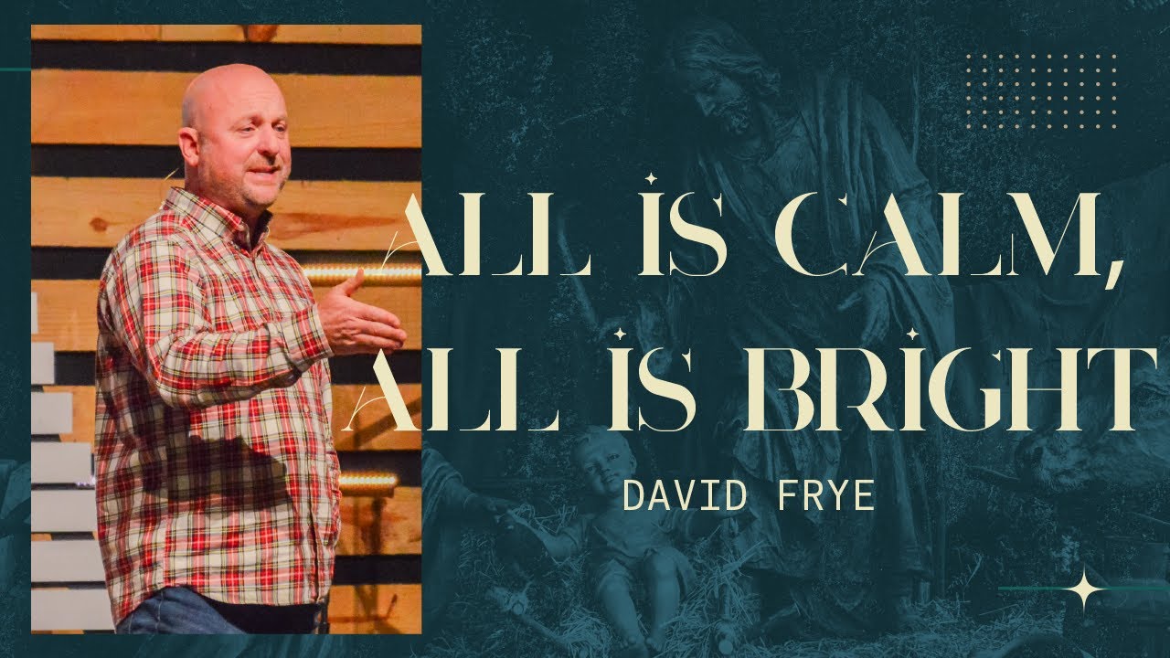 ALL IS CALM, ALL IS BRIGHT | David Frye | Advent: Peace - YouTube