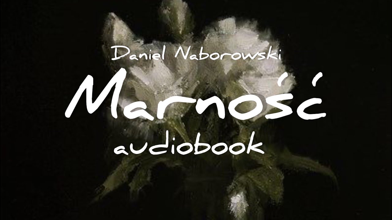 Daniel Naborowski - Marność (audiobook) - YouTube