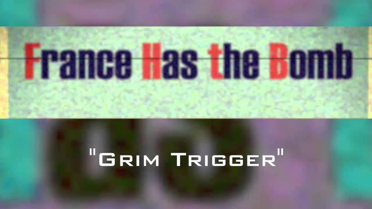 France Has the Bomb "Grim Trigger" - YouTube