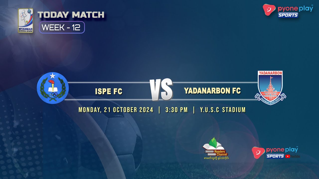 ISPE FC Vs YADANARBON FC (WEEK 12) - YouTube