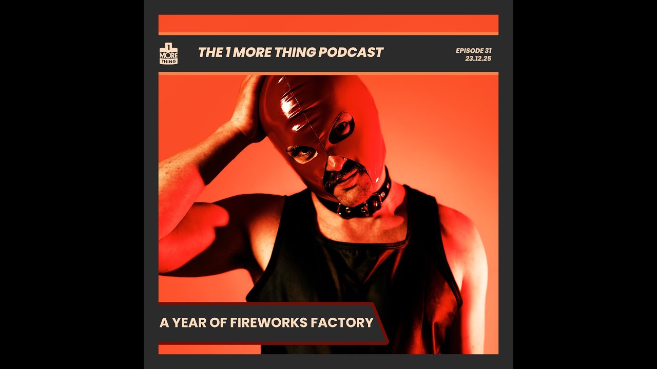 2025: A Year Of Fireworks Factory - 1 More Thing Podcast #31 - YouTube