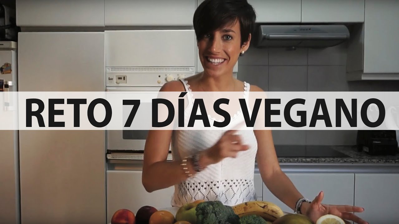 ¿VAS A UNIRTE AL *RETO 7 DIAS VEGANO*? - YouTube