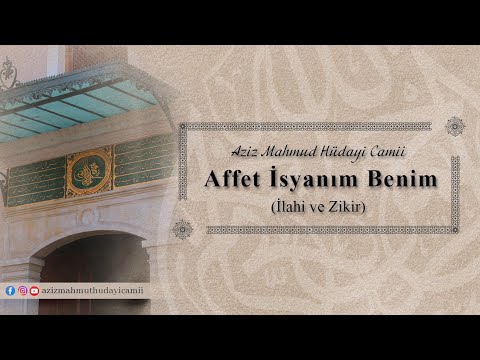 Affet İsyanım Benim | Zikir Eşliğinde İlahi | Aziz Mahmud Hüdayi Camii