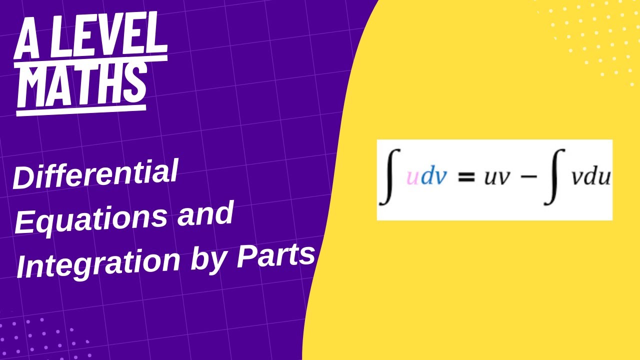 Differential Equation and Integration by Parts- A Level Maths - YouTube