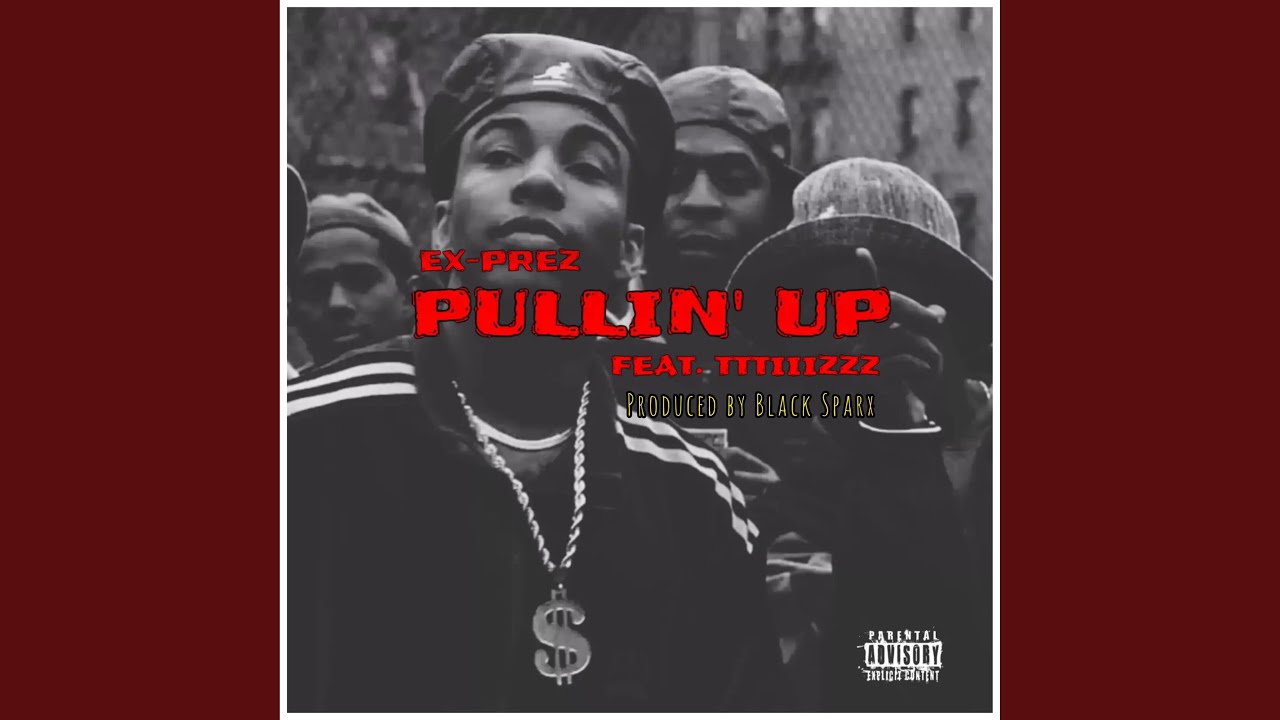 Pullin' Up (feat. Ex-Prez) - YouTube