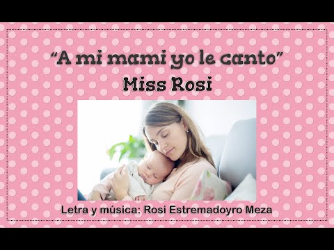 A mi mami yo le canto - Miss Rosi