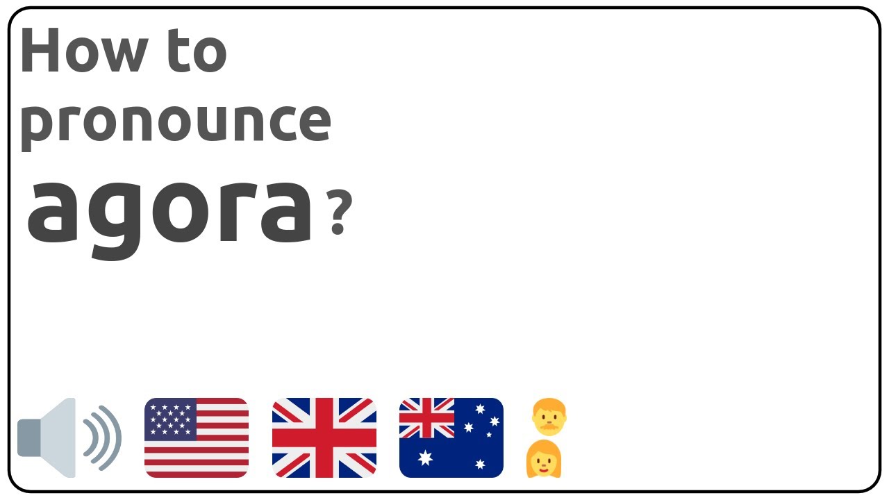 How to pronounce agora in english? - YouTube