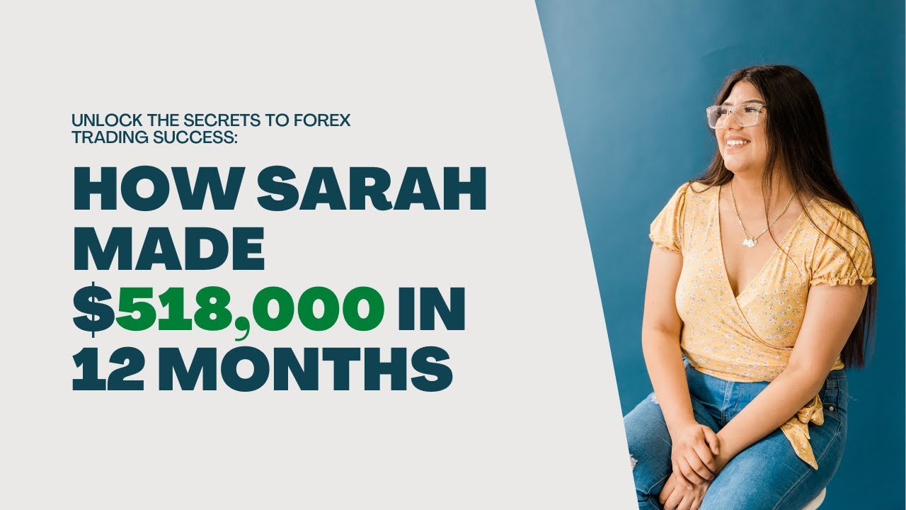 Unlock the Secrets to Forex Trading Success: How Sarah Made $518,000 in ...