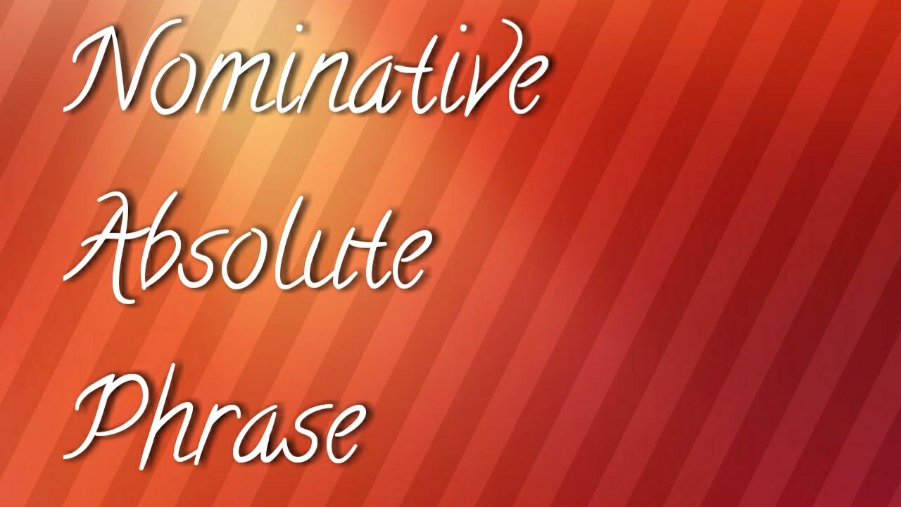 Nominative Absolute Phrase - YouTube