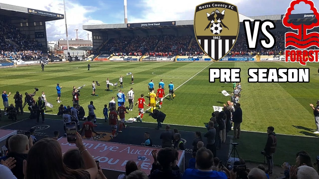 Notts County VS Nottingham Forest | Pre-season Friendly At Meadow Lane ...