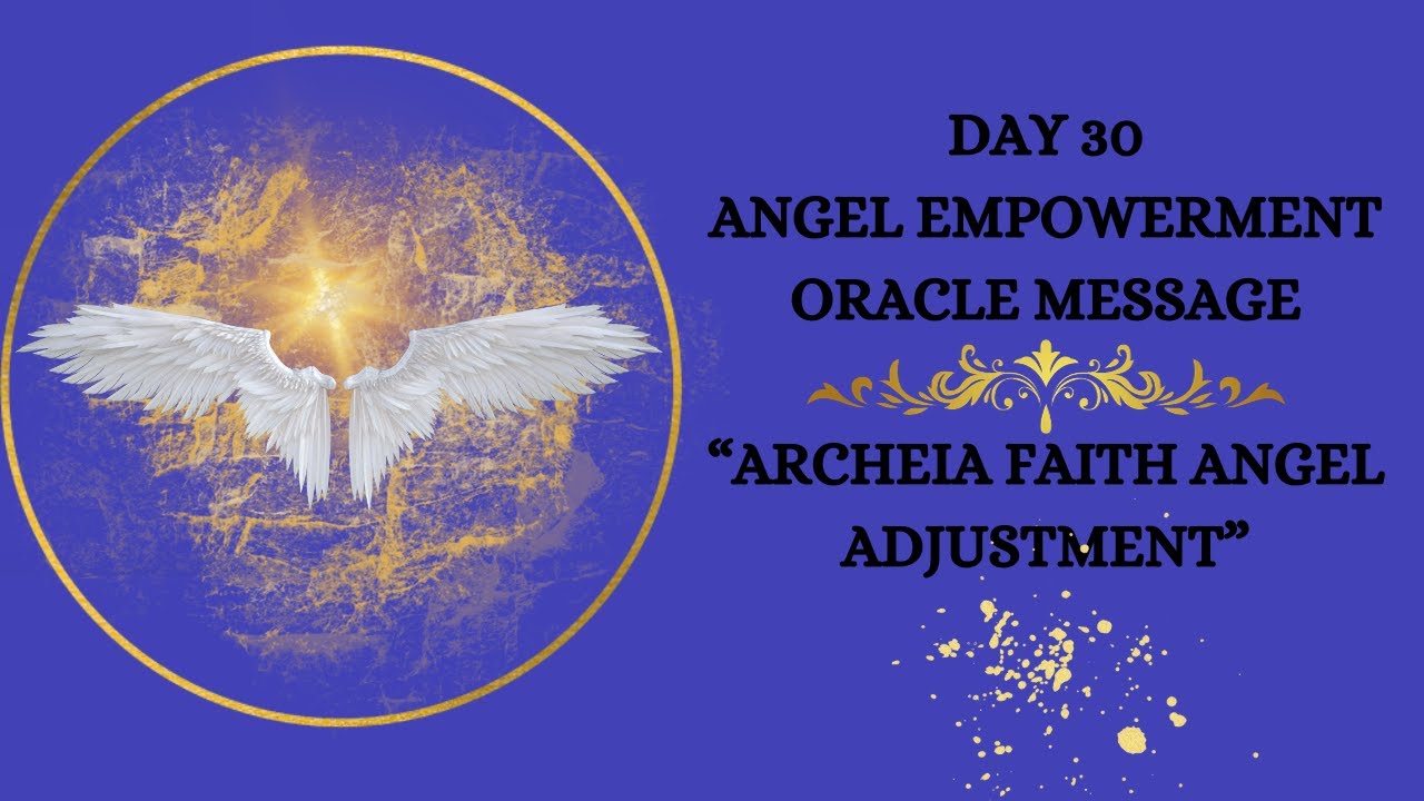 Angel Empowerment Oracle Message: Archeia Faith Angel Adjustment (Day ...