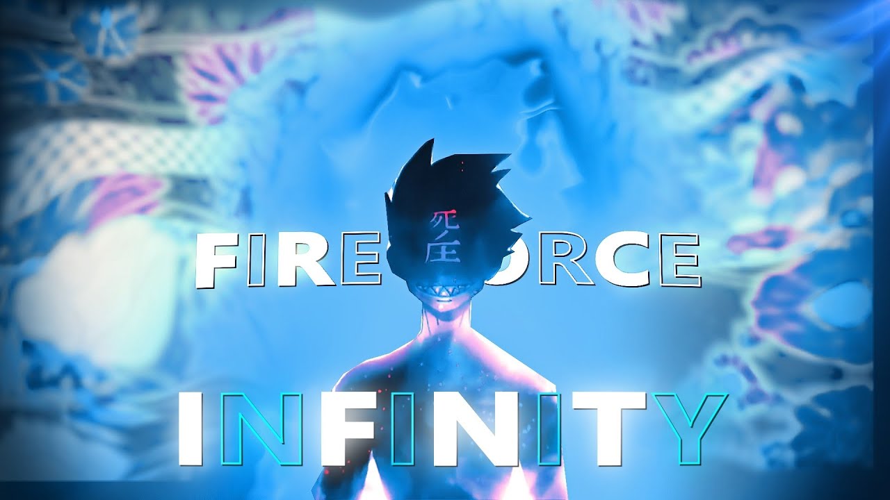 Fire force - infinity ∞ [edit/AMV] - YouTube