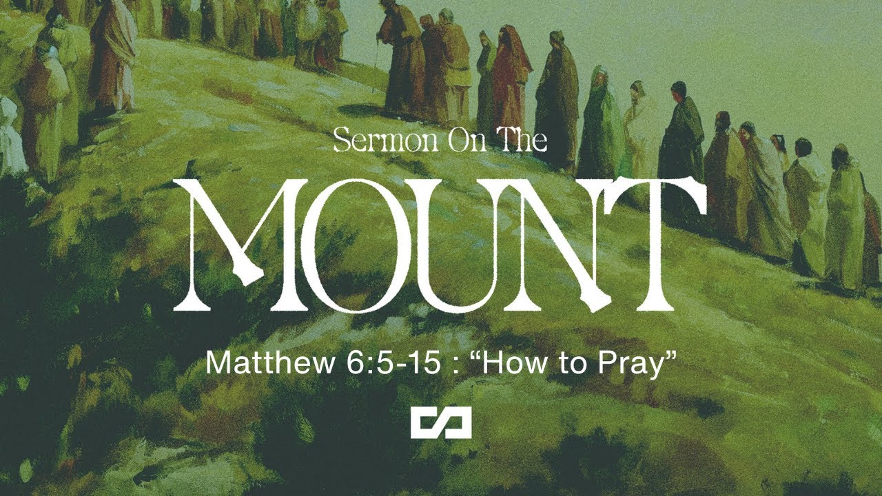 How to Pray - Matthew 6:5-15 - The Sermon on the Mount - YouTube