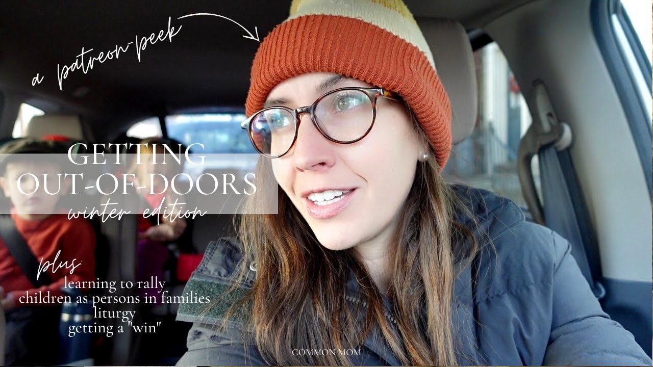 Getting Out-of-Doors (Winter Edition) | Patreon-Exclusive | COMMON MOM ...