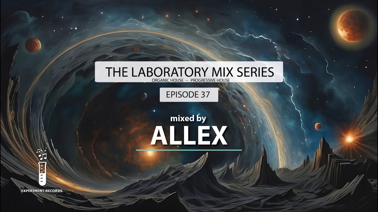The Lab #37 - mixed by Allex (Organic/Progressive House) - YouTube