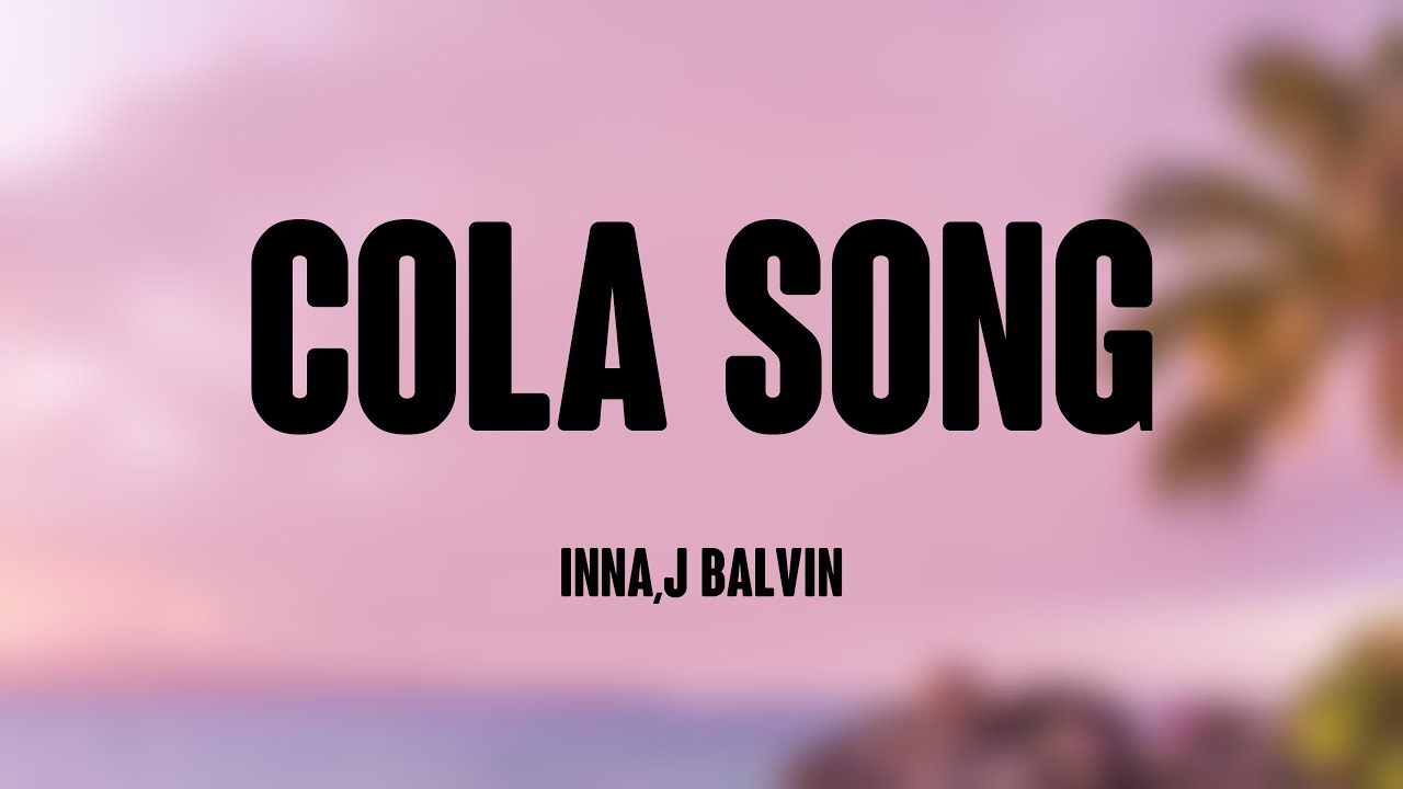 Cola Song - Inna,J Balvin (Lyrics) 💴 - YouTube