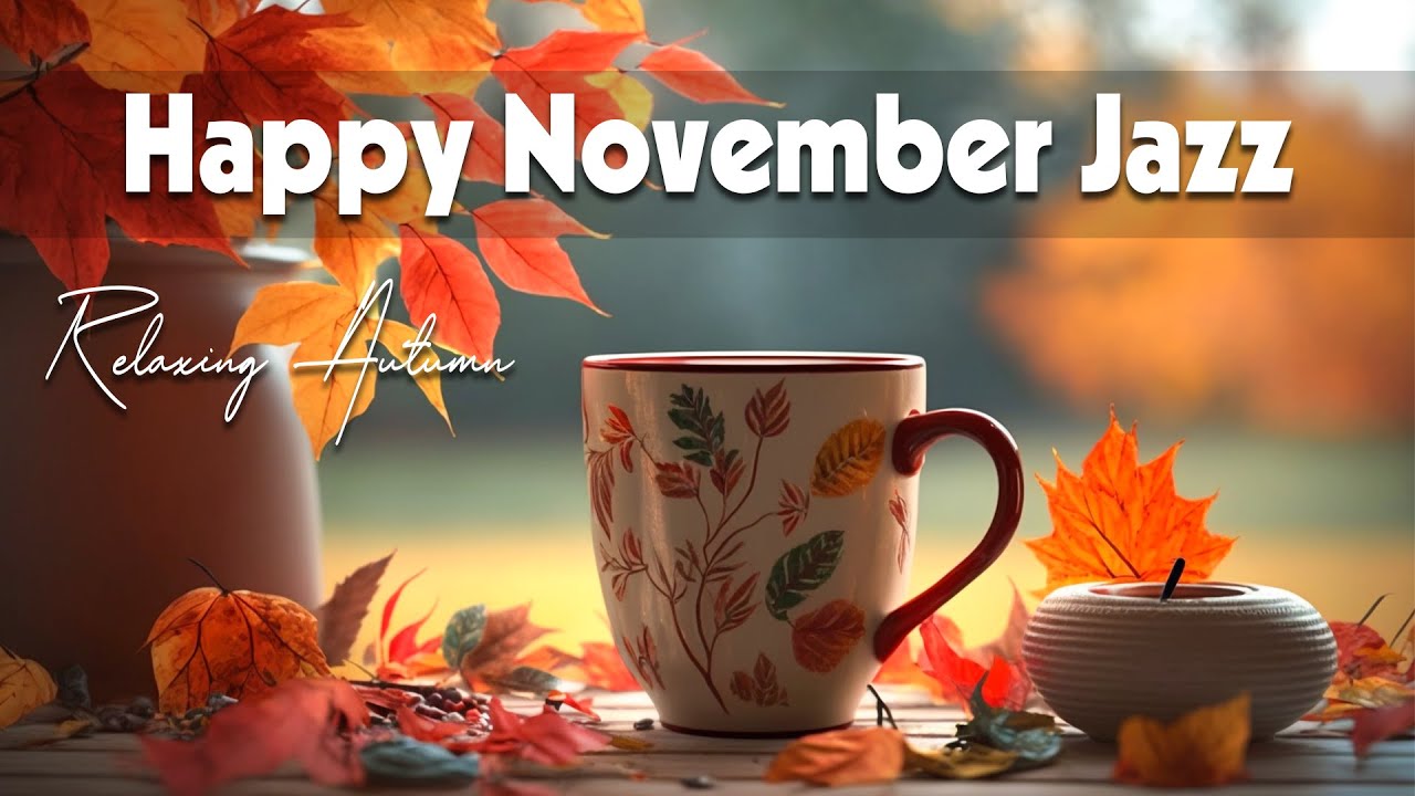 Happy November Jazz ☕ Tender November Jazz and Delicate Fall Bossa Nova ...